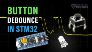 STM32 Button Debounce Code Examples [Tutorial]